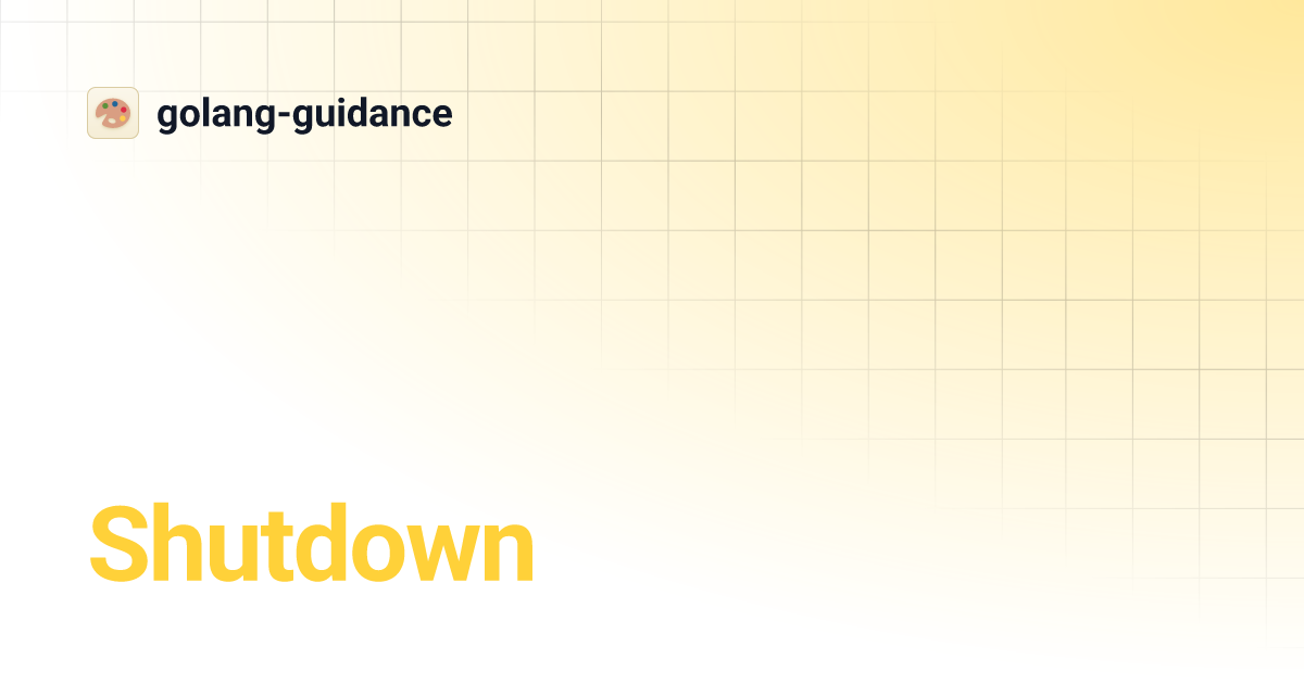 Shutdown | golang-guidance