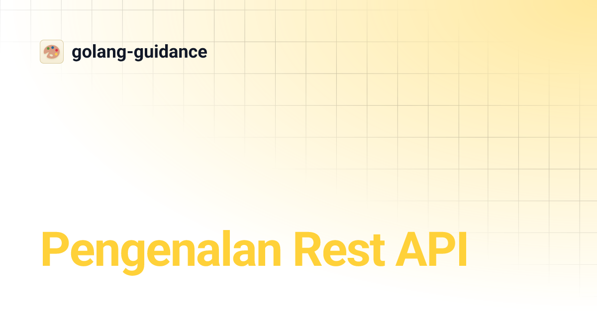 Pengenalan Rest API | golang-guidance