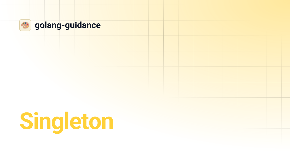 Singleton | golang-guidance